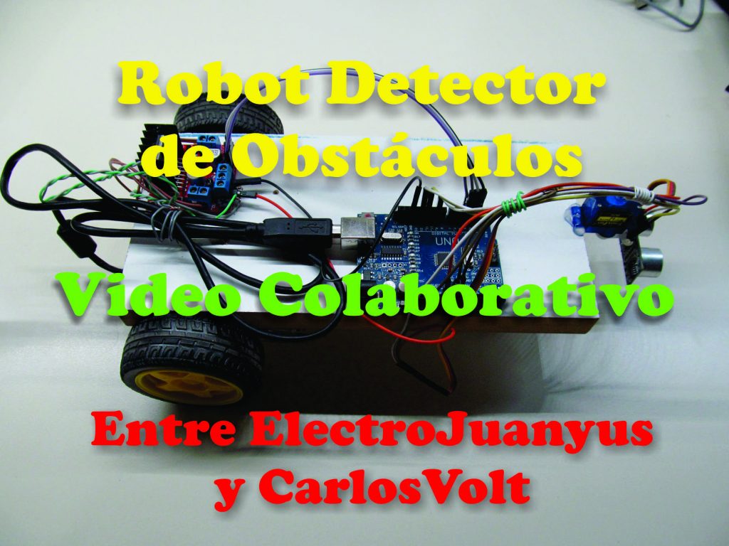 Robot detector obstaculos: Video colaborativo con el canal ElectroJuanyus – RogerBit
